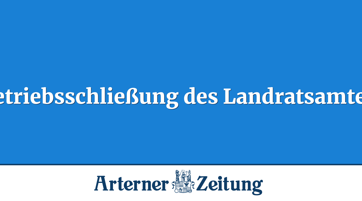 | Arterner Zeitung | Betriebsschließung des Landratsamtes vom 10. 11 ... | Arterner Zeitung | Betriebsschließung des Landratsamtes vom 10. 11 ...